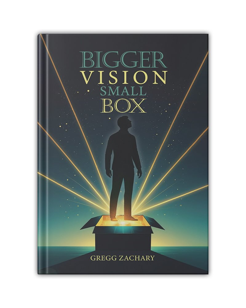 Bigger Vision Small Box – By Gregg Zachary – Author Gregg Zachary ...